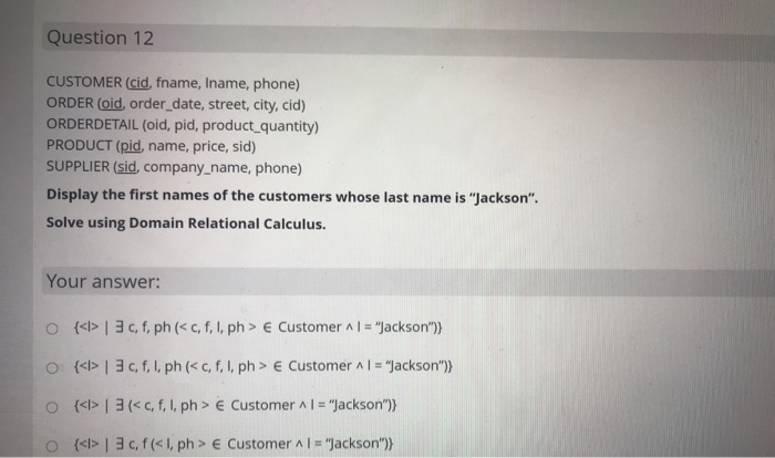 Solved Question 12 CUSTOMER (cid, fname, Iname, phone) ORDER | Chegg.com