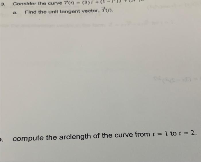 Solved a. Find the unit tangent vector, T(t). compute the | Chegg.com