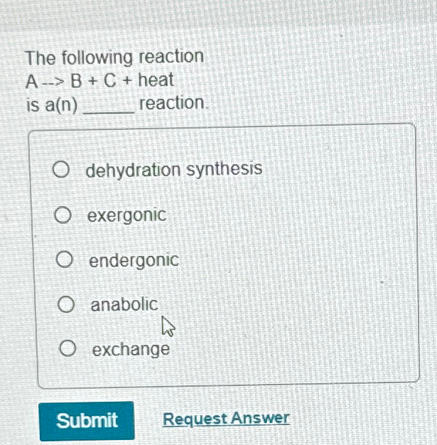 Solved The following reactionA→B+C+ ﻿heat is a(n), | Chegg.com