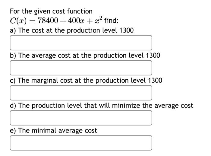 Solved C(x)=78400+400x+x2 find: a) The cost at the | Chegg.com