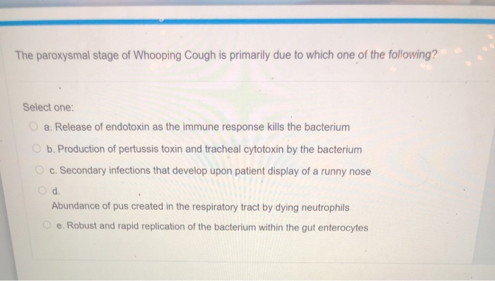 Solved The paroxysmal stage of Whooping Cough is primarily | Chegg.com