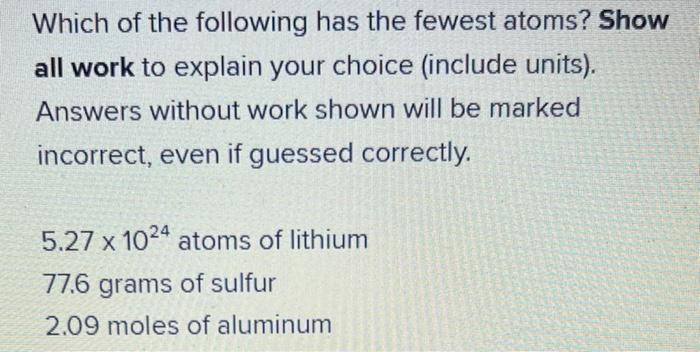 Solved which off the following has the fewest atoms?show all | Chegg.com