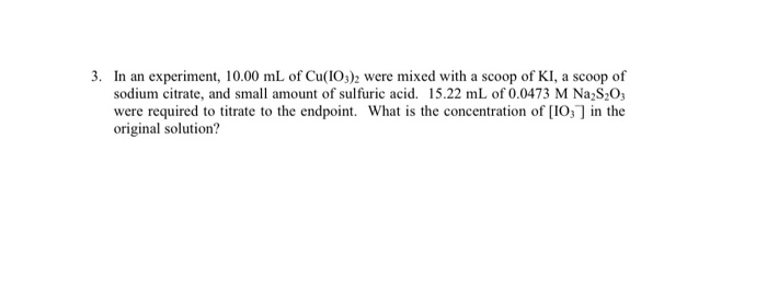 Solved 3. In an experiment, 10.00 mL of Cu(IO3)2 were mixed | Chegg.com