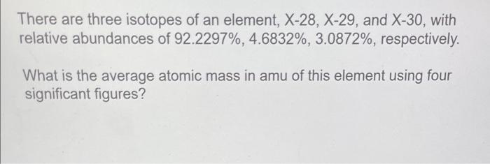Solved There are three isotopes of an element, X−28,X−29, | Chegg.com