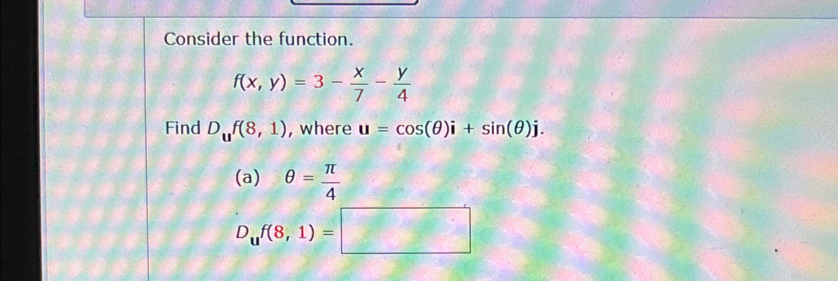 Solved Consider the function.f(x,y)=3-x7-y4Find Duf(8,1), | Chegg.com