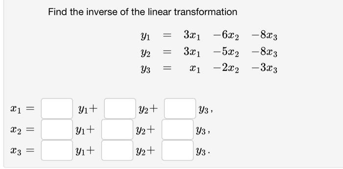 Solved Find the inverse of the linear transformation | Chegg.com