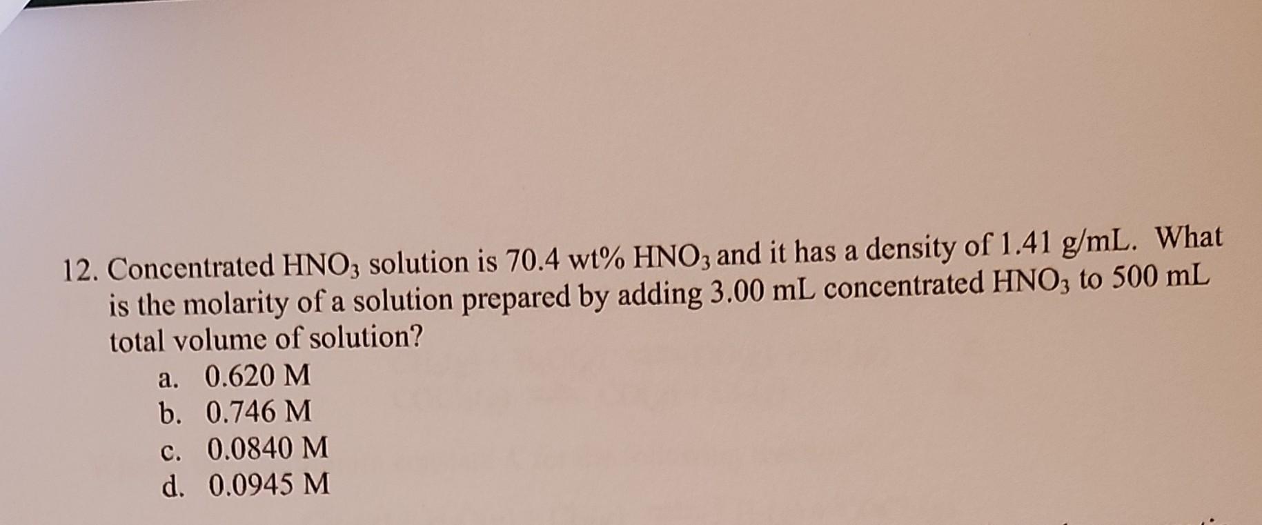 Solved 12. Concentrated HNO3 solution is 70.4wt%HNO3 and it | Chegg.com