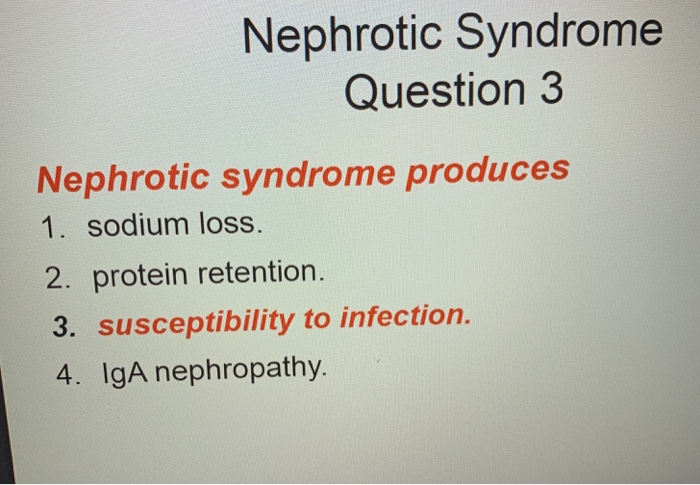 Solved Nephrotic Syndrome Question 3 Nephrotic syndrome | Chegg.com