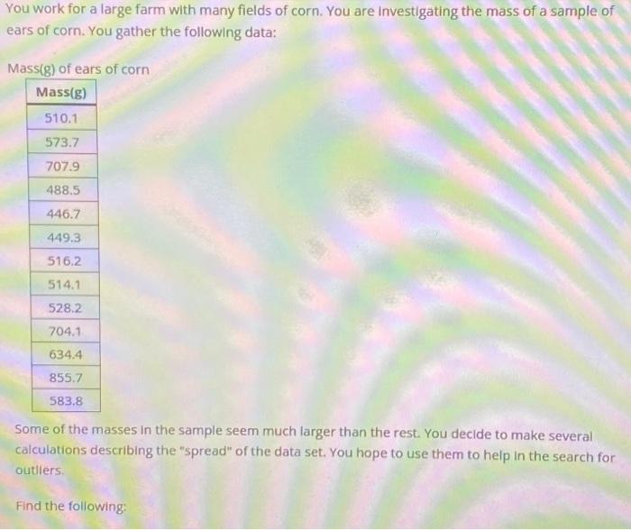 Solved You work for a large farm with many fields of corn. | Chegg.com
