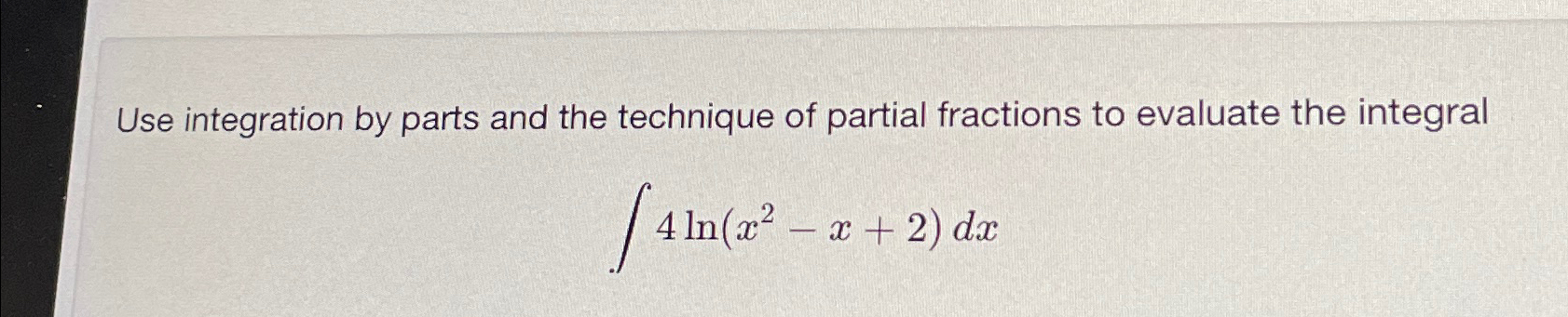 Solved Use integration by parts and the technique of partial | Chegg.com