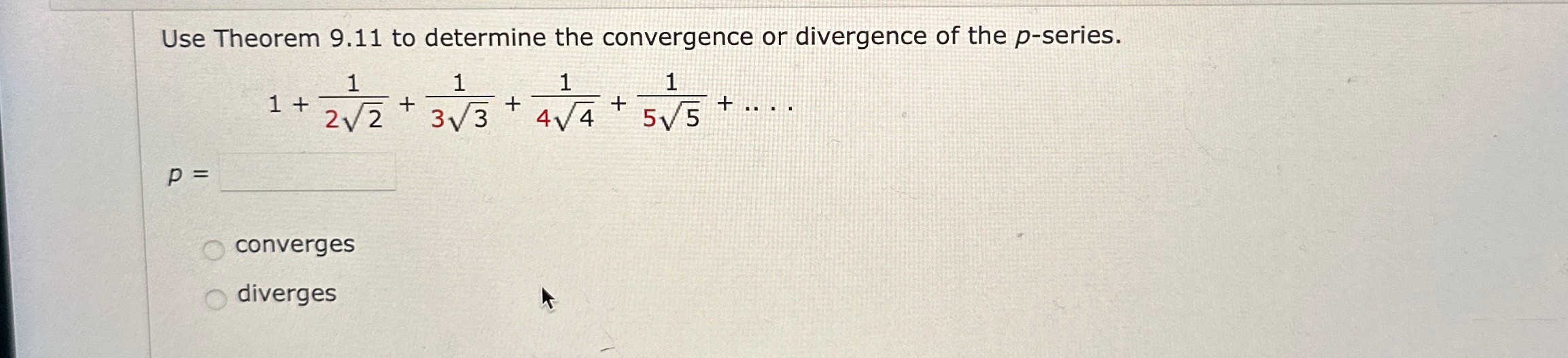 Solved Use Theorem 9.11 ﻿to determine the convergence or | Chegg.com