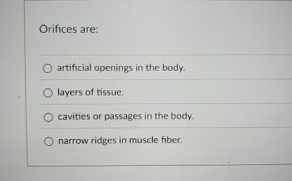 Solved Orifices are:artificial openings in the body.layers | Chegg.com