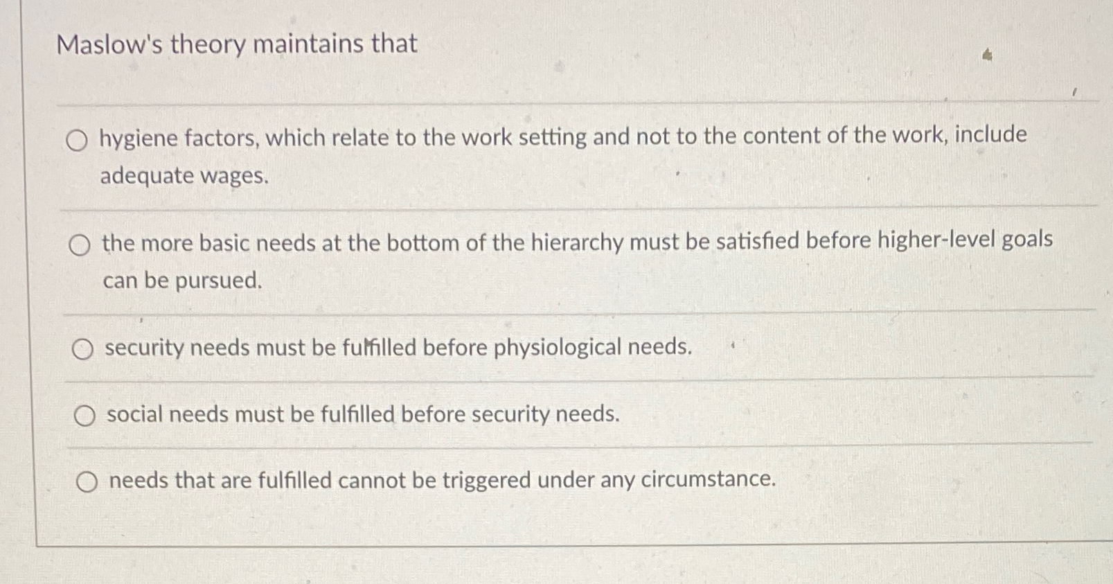 Solved Maslow's theory maintains thathygiene factors, which | Chegg.com
