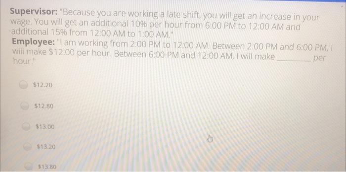 Solved Supervisor: "Because you are working a late shift, | Chegg.com