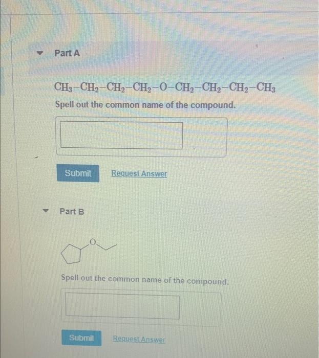 Solved Part A CH3 -CH2-CH2-CH2-O-CH2-CH2-CH2-CH, Spell out | Chegg.com