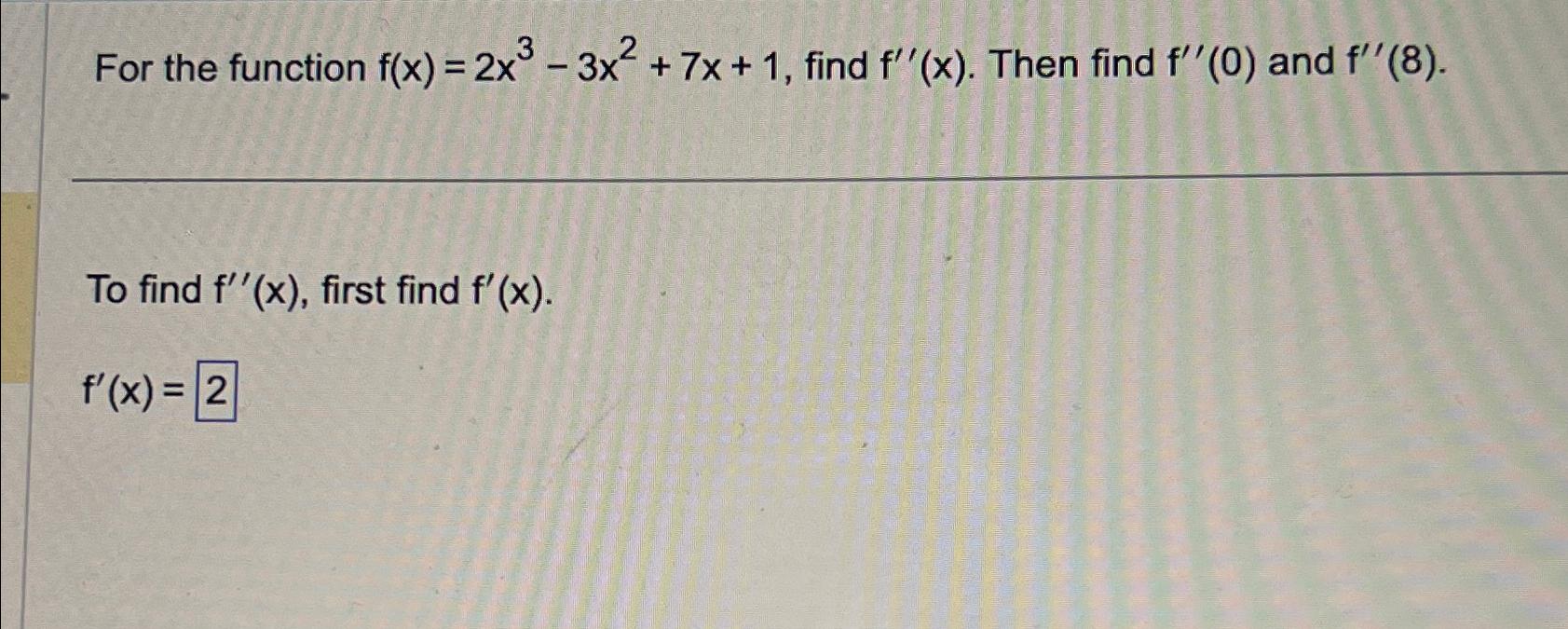 Solved For the function f(x)=2x3-3x2+7x+1, ﻿find f''(x). | Chegg.com