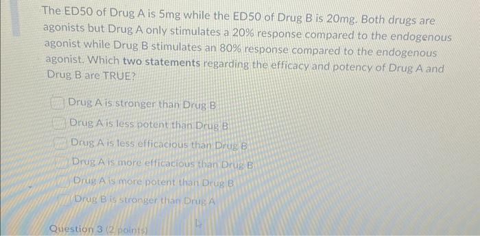 Solved The ED50 of Drug A is 5mg while the ED50 of Drug B is | Chegg.com
