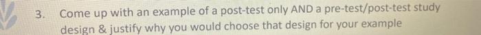Solved Come up with an example of a post-test only AND a | Chegg.com