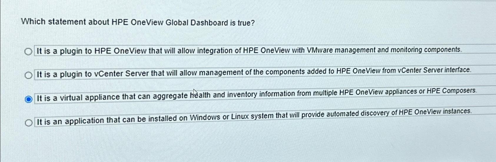 Solved Which statement about HPE OneView Global Dashboard is | Chegg.com