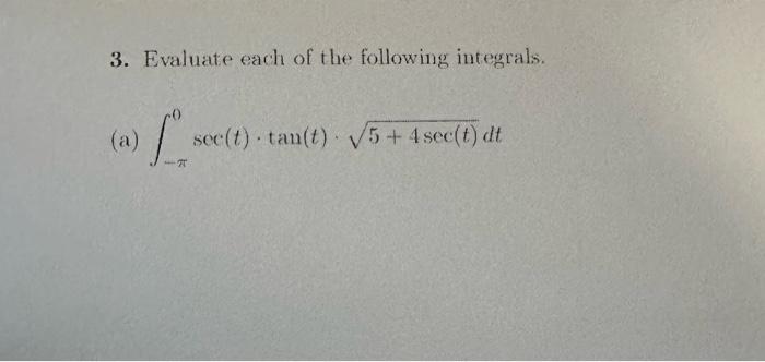 Solved 3. Evaluate each of the following integrals. (a) | Chegg.com