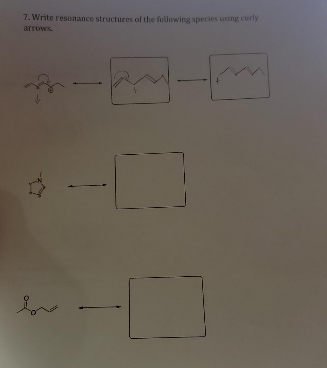 Solved 7. Write resonance structures of the following | Chegg.com