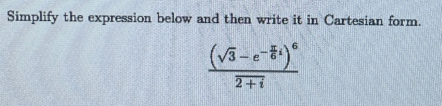 Solved Simplify the expression below and then write it in | Chegg.com