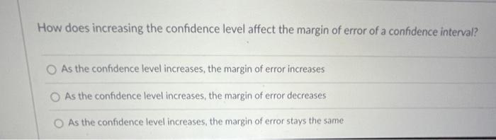 Solved How does increasing the confidence level affect the | Chegg.com
