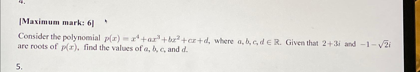 Solved [Maximum mark: 6]Consider the polynomial | Chegg.com
