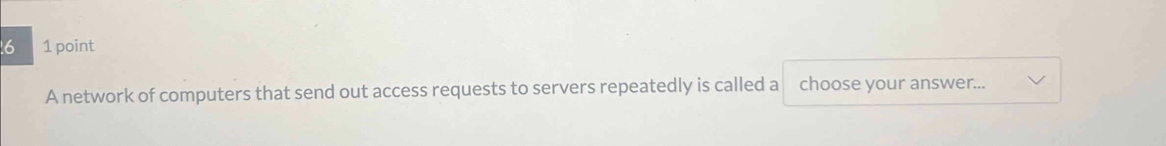 Solved 1 ﻿pointA network of computers that send out access | Chegg.com