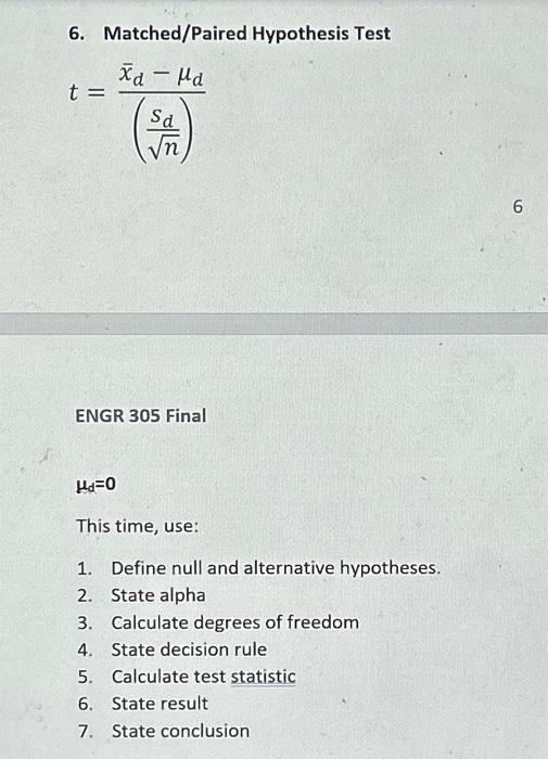 Solved 6. Matched/Paired Hypothesis Test t=(nsd)xˉd−μd ENGR | Chegg.com