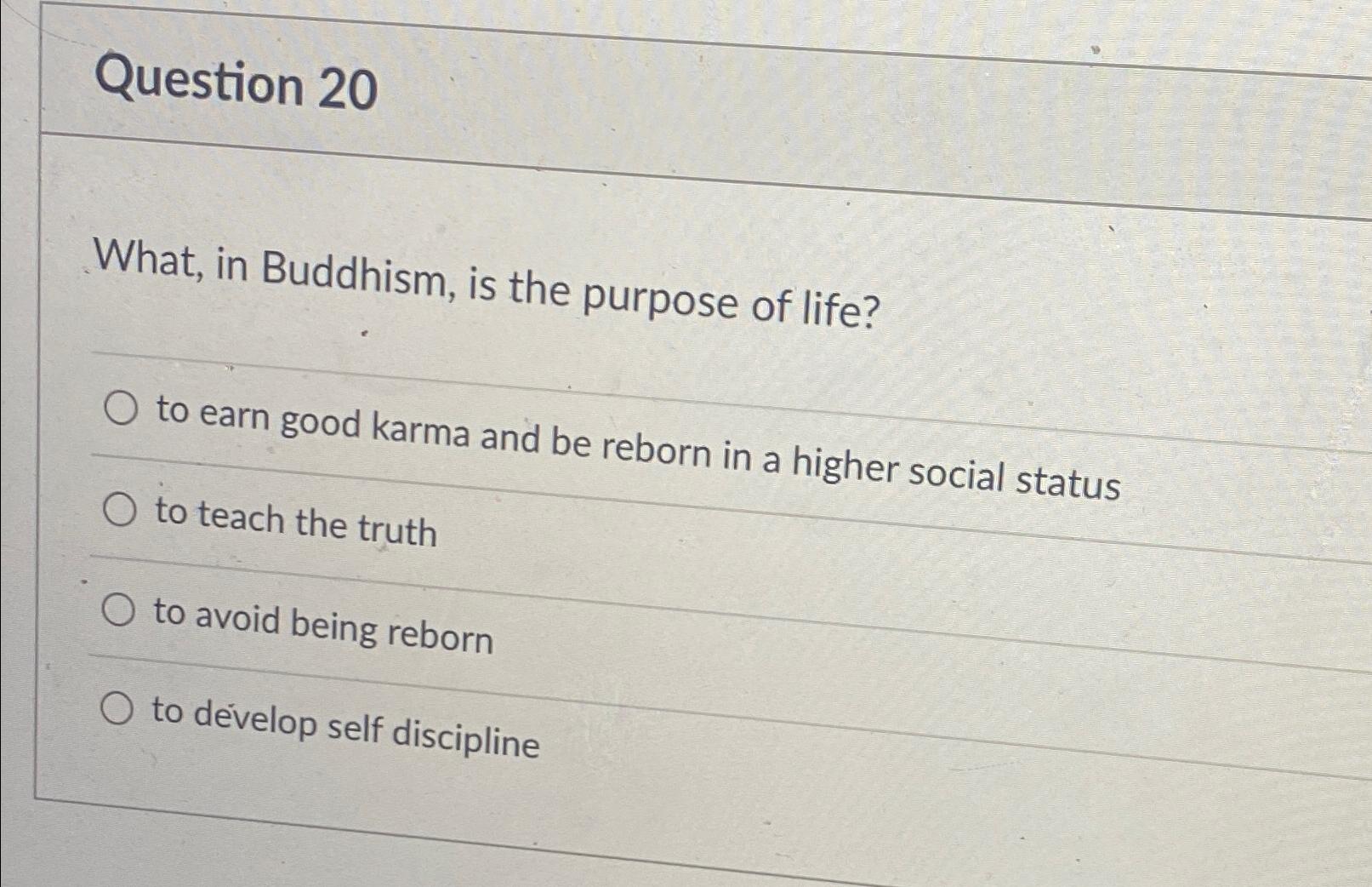 Solved Question 20What, in Buddhism, is the purpose of | Chegg.com