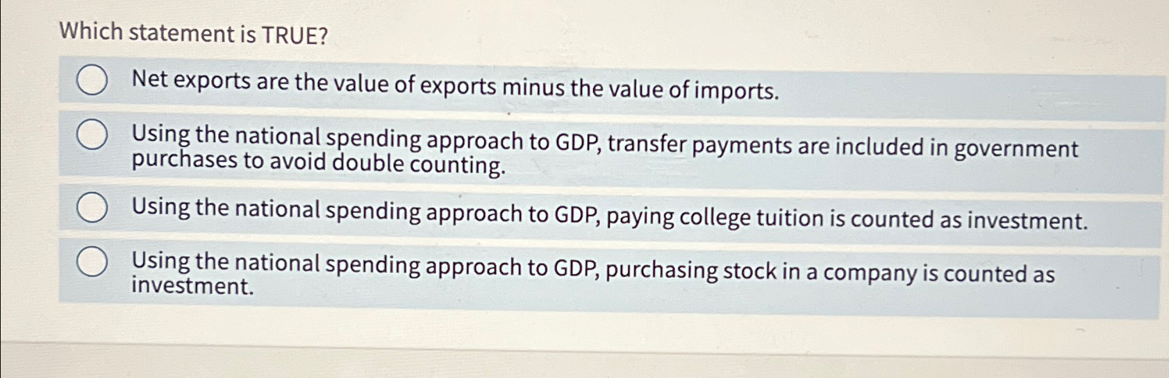 Solved Which statement is TRUE?Net exports are the value of | Chegg.com