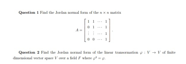 Solved Question 1 ﻿Find the Jordan normal form of the n×n | Chegg.com