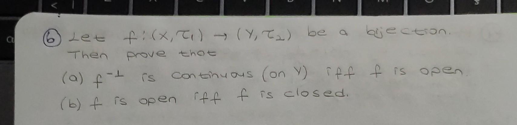 Solved (6) Let f:(x,τ1)→(y,τ2) be a bijection. Then prove | Chegg.com