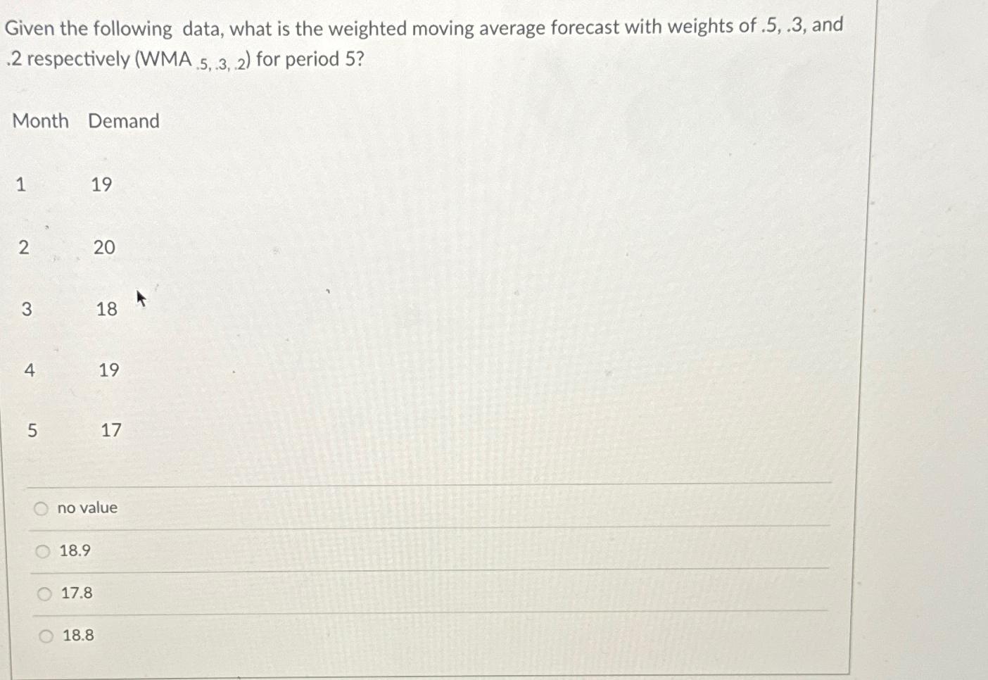 Solved Given the following data, what is the weighted moving | Chegg.com