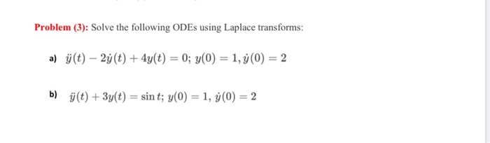 Solved Problem (3): Solve the following ODEs using Laplace | Chegg.com