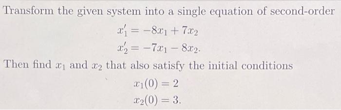 Solved Transform the given system into a single equation of | Chegg.com