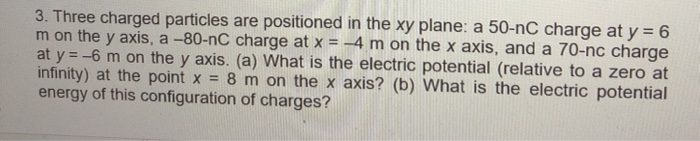 Solved 3. Three charged particles are positioned in the xy | Chegg.com
