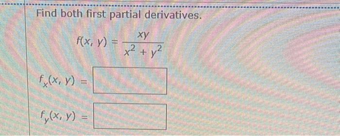 Solved Find both first partial derivatives. f(x,y)=x2+y2xy | Chegg.com