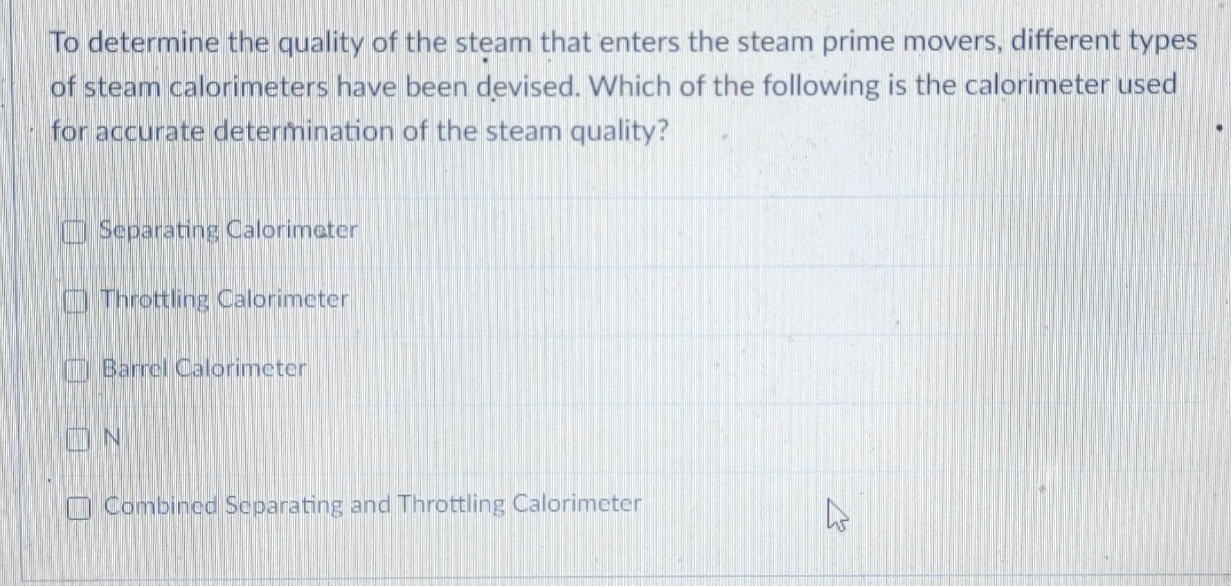 Solved To determine the quality of the steam that enters the | Chegg.com