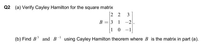 Solved (a) Verify Cayley Hamilton for the square matrix | Chegg.com