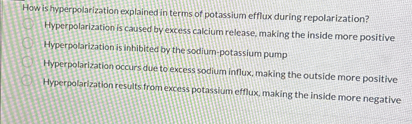 Solved How is hyperpolarization explained in terms of | Chegg.com