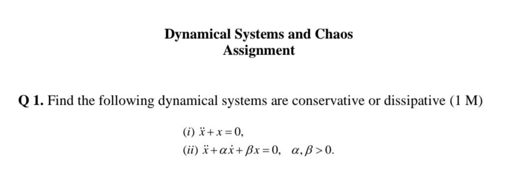 Solved Dynamical Systems and Chaos Assignment Q 1. Find the | Chegg.com