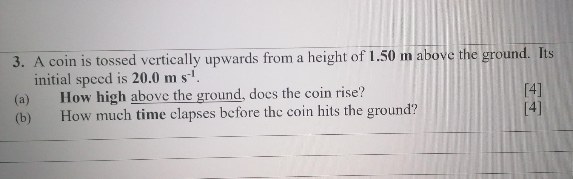 Solved 3. A coin is tossed vertically upwards from a height | Chegg.com