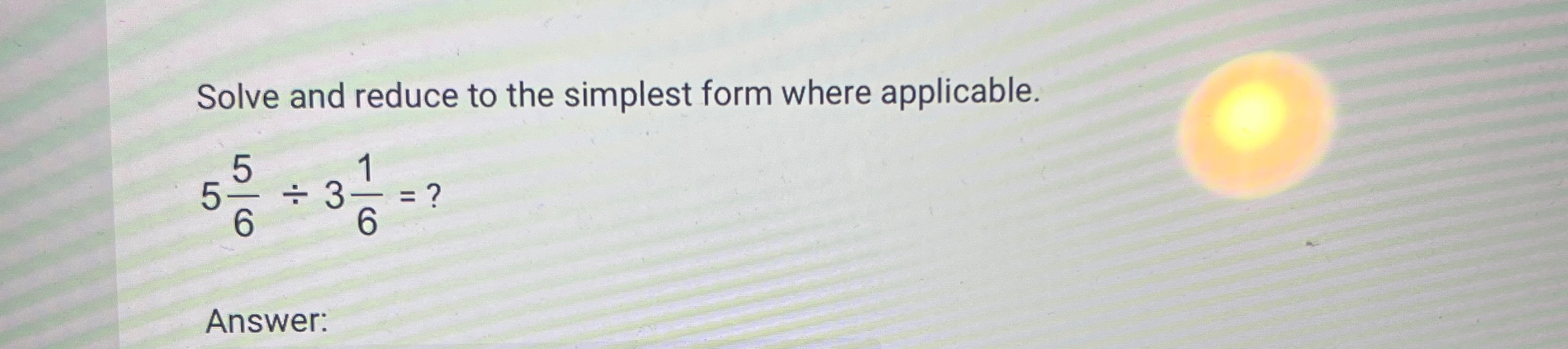 Solved Solve and reduce to the simplest form where | Chegg.com