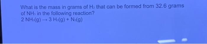 Solved What is the mass in grams of H2 that can be formed | Chegg.com