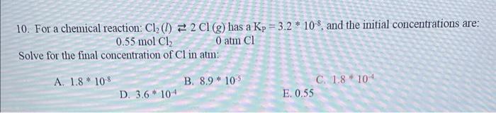 Solved 10. For a chemical reaction: Cl2(l)⇄2Cl(g) has a | Chegg.com
