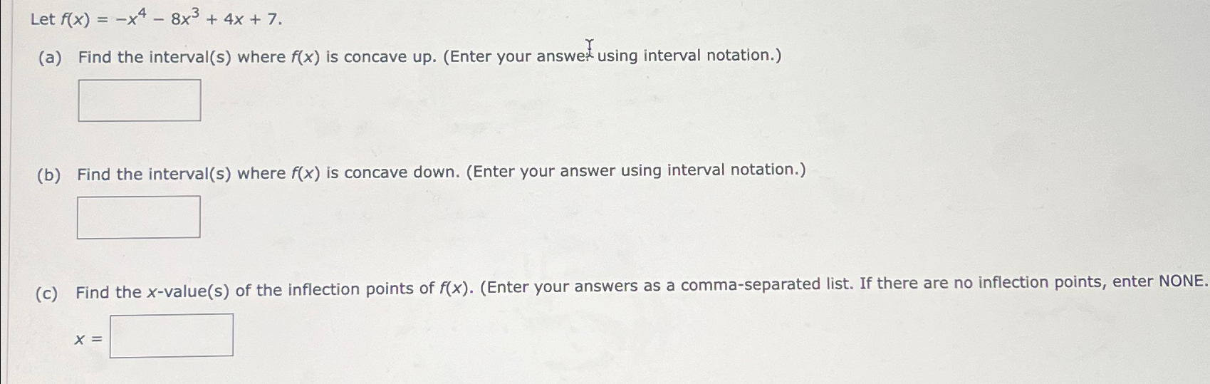 Solved Let f(x)=-x4-8x3+4x+7(a) ﻿Find the interval(s) ﻿where | Chegg.com
