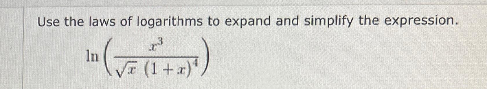 Solved Use the laws of logarithms to expand and simplify the | Chegg.com