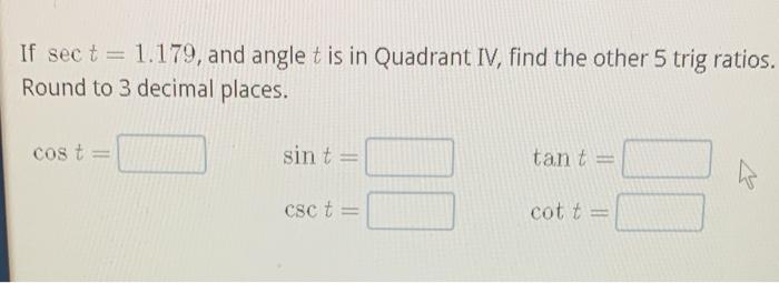 Solved If sect=1.179, and angle t is in Quadrant IV, find | Chegg.com